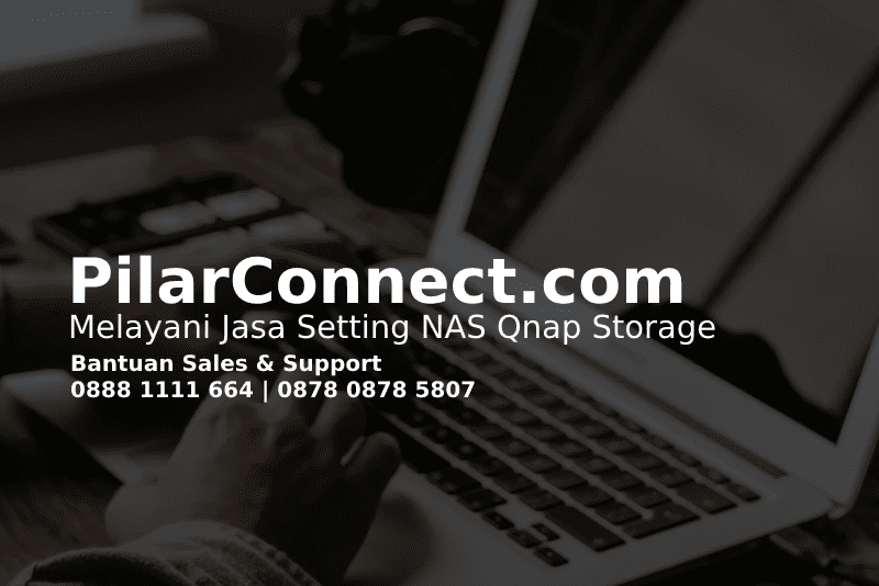 Jasa Setting Qnap Storage | Pilar Connect Solution